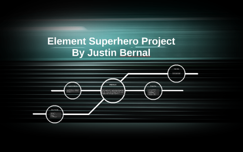 Element Superhero Project by Justin Bernal on Prezi