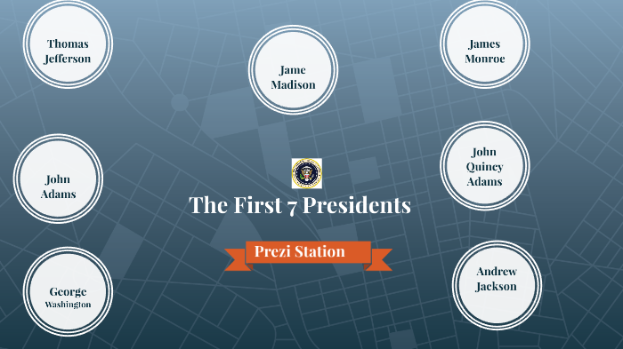 The First 7 Presidents by Cameron King on Prezi