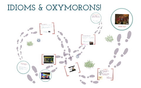 Idiom & Oxymoron by Diana LoConti on Prezi