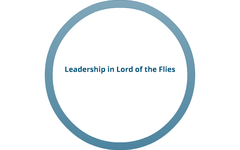 Leadership in Lord of the Flies by James Tickner on Prezi