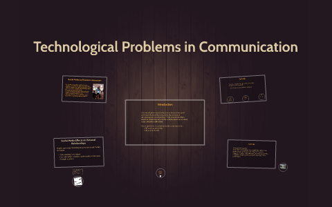 Technological Problems in Communication by Collin Stanhope on Prezi