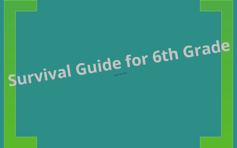 6th Grade Survival Guide by Megan James on Prezi