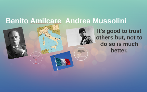 Benito Amilcare Andrea Mussolini by Angela Vasquez on Prezi