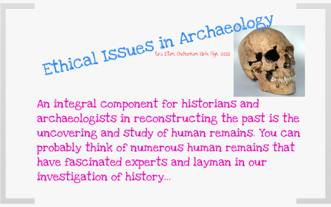 Ethical Issues in Archaeology by Tara Ellam on Prezi