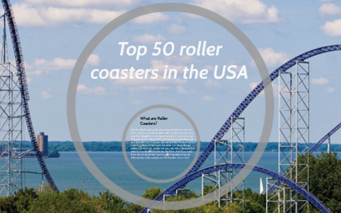 Top 100 roller coasters in the USA by Carrie Boelcke on Prezi
