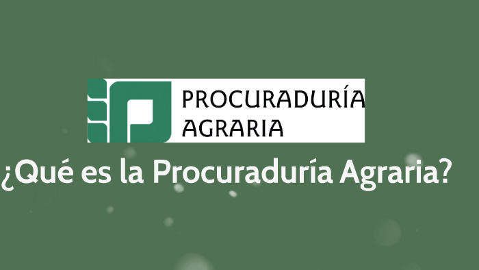 ¿Qué es la Procuraduría Agraria? by aida vergara on Prezi