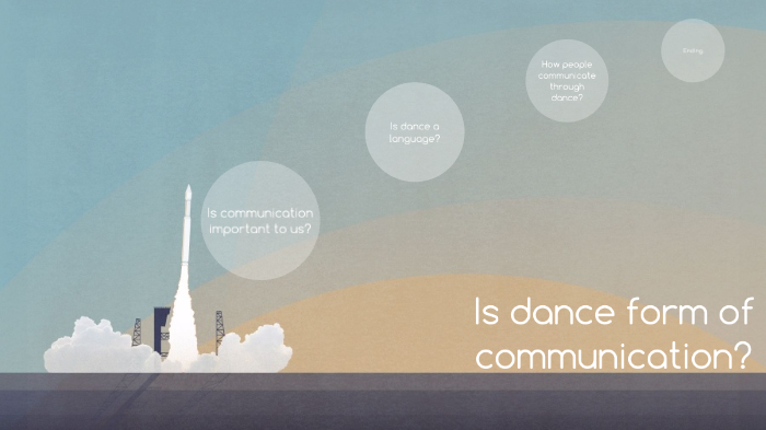 Is dance form of communication? by Isabella L on Prezi