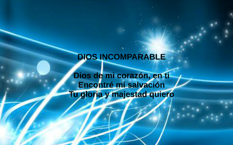 DIOS INCOMPARABLE by Davids Velasco on Prezi