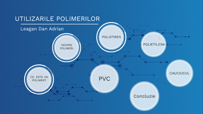 Utilizarile Polimerilor by Dan Leagan on Prezi