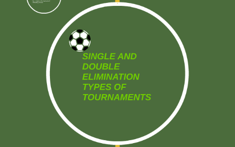 SINGLE AND DOUBLE ELIMINATION TYPES OF TOURNAMENTS by Janine Acosta on ...