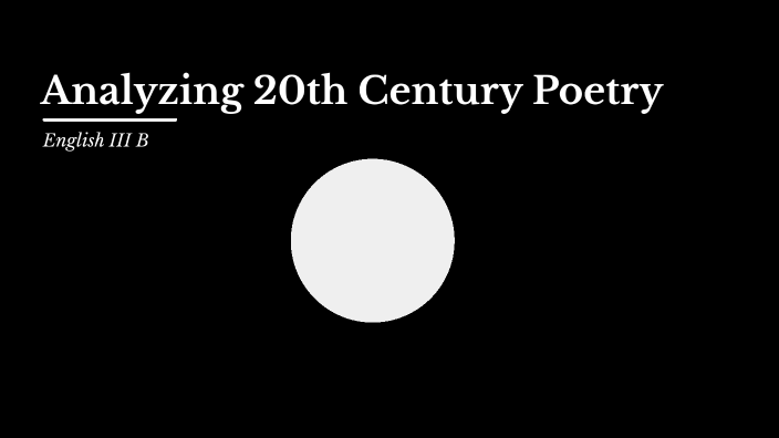 Analyzing 20th Century Poetry by Isaiah Fuentes on Prezi