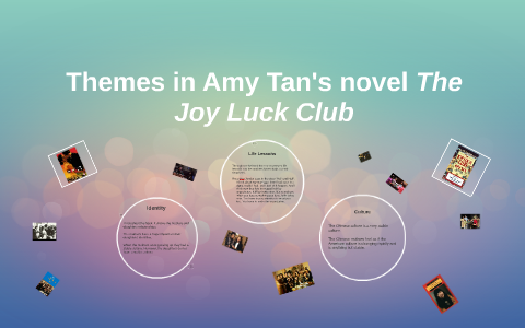 Themes in Amy Tan's novel The Joy Luck Club by Jordan Redmon on Prezi
