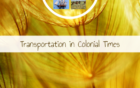 Transportation in Colonial Times by Rebecca Slay