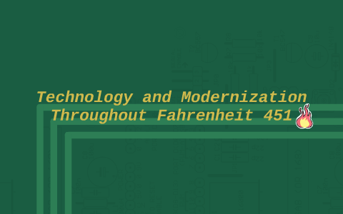 Technology and Modernization Throughout Fahrenheit 451 by Martie ...