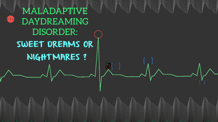 MALADAPTIVE DAYDREAMING DISORDER: by afaf salman on Prezi