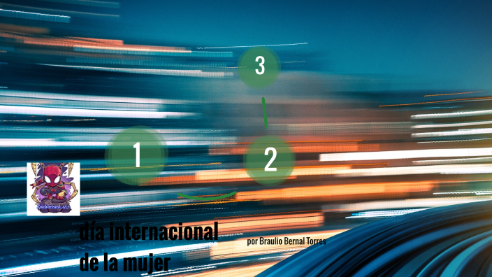 Día internacional de la mujer by braulio bernal torres on Prezi