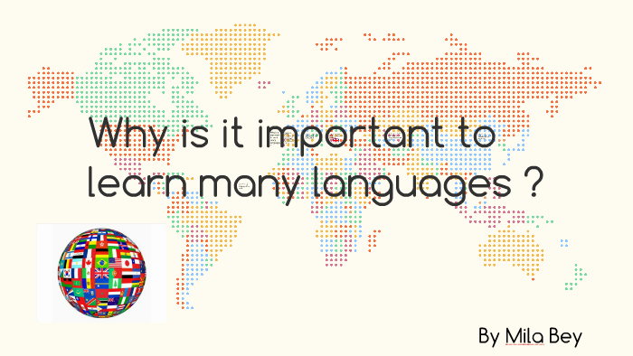Why is it important to learn many languages by Mila Bey