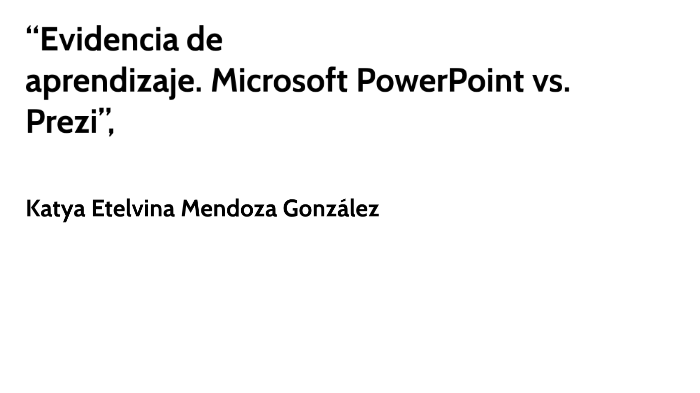 “Evidencia de aprendizaje. Microsoft PowerPoint vs. Prezi” by Negrita ...