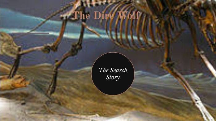 Dire Wolf Presentation by TRISTAN SCHOW on Prezi