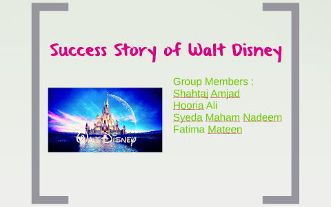 Success Story of Walt Disney by Fatima Mateen on Prezi
