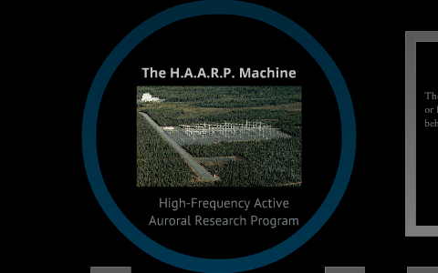 The HAARP Machine by Dylan Stettner on Prezi