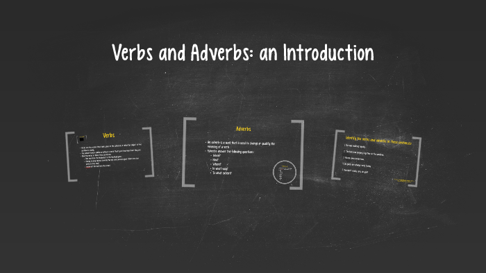 Verbs and Adverbs: an Introduction by Courtney Gallagher on Prezi