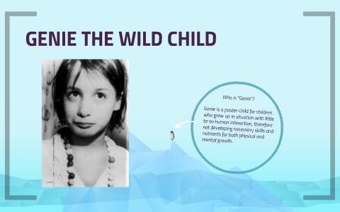 GENIE THE WILD CHILD by Brittin Thomas on Prezi