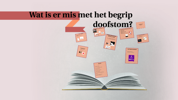 Wat is er mis met het begrip doofstom? by Malou Galindo on Prezi