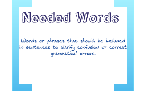 NEEDED WORDS by Bridget ubhuj on Prezi