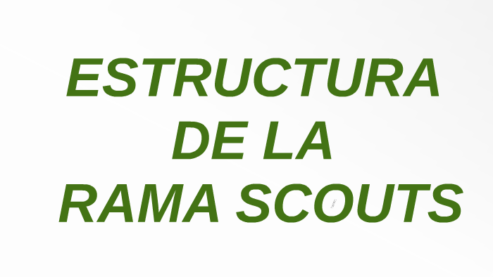 Estructura de la Rama Scouts by Agustín Rojas on Prezi