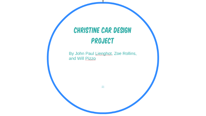 Christine Car Design Project by Will Pizzo on Prezi