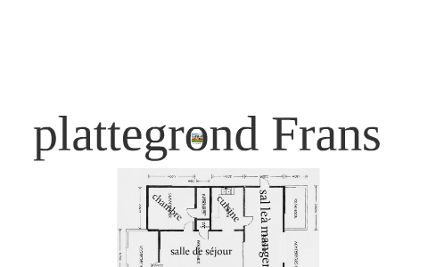 plattegrond frans by Robin Oerlemans on Prezi