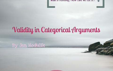 Ch. 11 Validity in Categorical Arguments by Jen Hodulik on Prezi