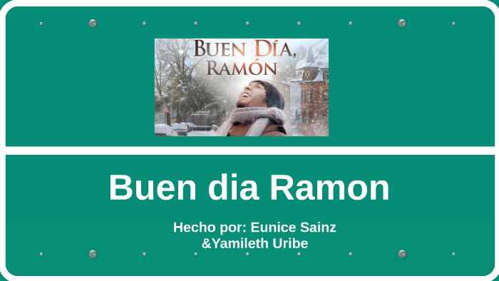 Buen dia Ramon by Eunice Sainz on Prezi