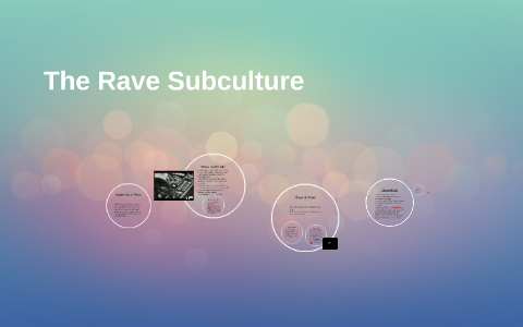 The Rave Subculture by Maddie Bass on Prezi