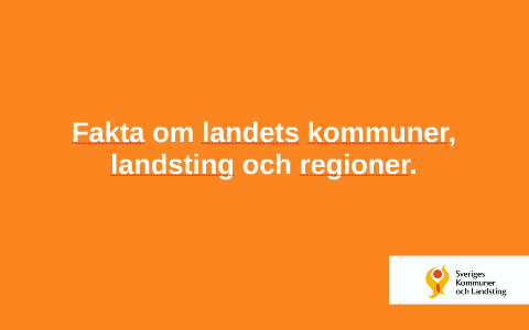 Ren fakta om kommuner, landsting och regioner by KO SKL on Prezi