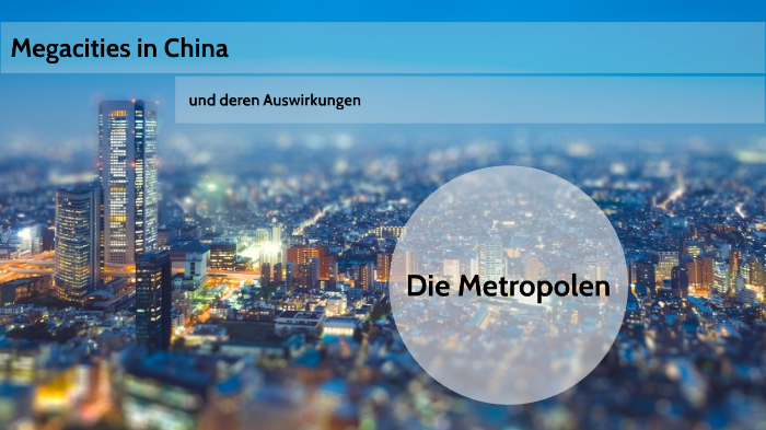 GEO-Referat_Megacieties in China by Gruppe Streber on Prezi