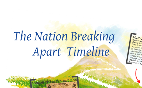 The Nation Breaking Apart Timeline by sophia schmerling on Prezi