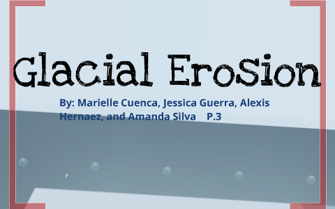 Glacial Erosion by Earth Science