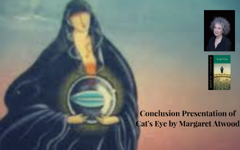 Cat's Eye by Margaret Atwood by rebeka ramirez on Prezi