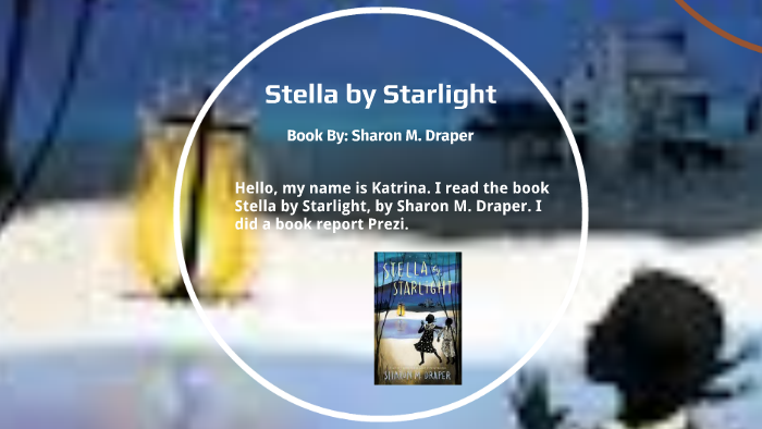 Stella By Starlight By: Sharon M. Draper by Katrina Donald on Prezi