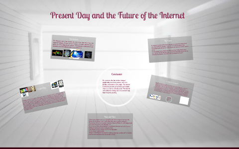Present Day and the Future of the Internet by ELLA JOHNSON on Prezi