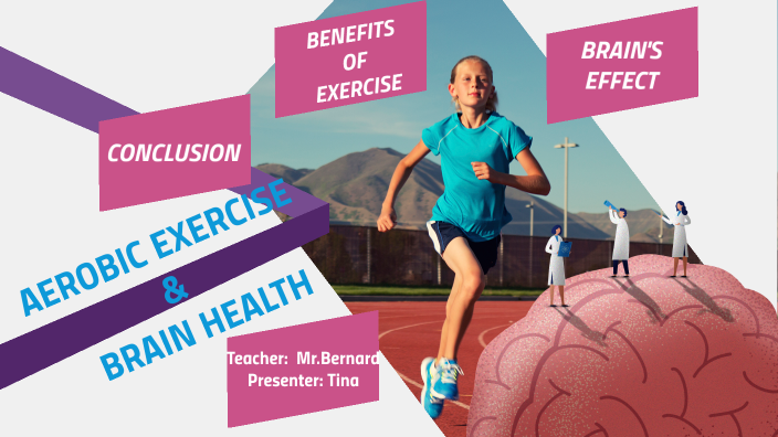 Aerobic Exercise and Brain Health by Trân Mỹ on Prezi