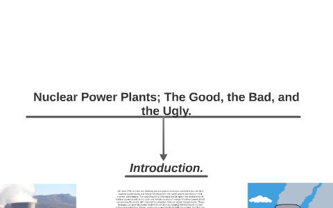 Nuclear Power Plants; The Good, the Bad, and the Ugly. by David Rios on ...