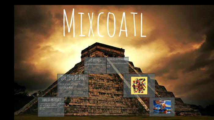 Mixcoatl by Diego Ramirez on Prezi
