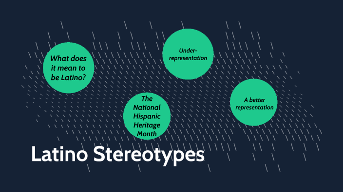 Final Task : Latino Stereotypes by Elian Bouboute on Prezi