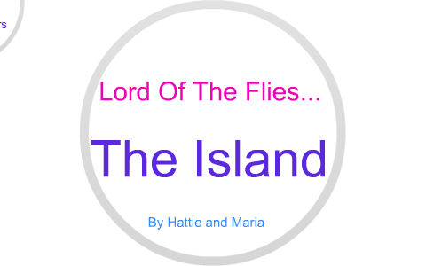 Lord Of The Flies- Island by Maria Deery on Prezi