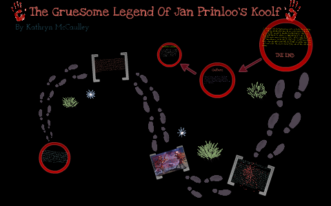 The Gruesome Legend of Jan Prinsloo's Kloof. by Katie . on Prezi