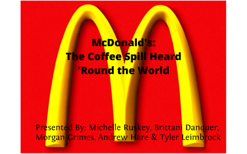 McDonald's - The Coffee Spill Heard 'Round the World by Brittani ...