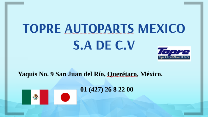 TOPRE AUTOPARTS MEXICO S.A DE C.V by carolina cruz on Prezi